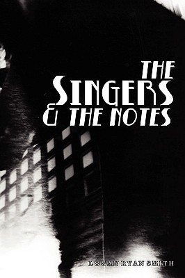 THE SINGERS & The Notes by Logan Ryan Smith | Goodreads