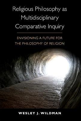 Religious Philosophy as Multidisciplinary Comparative Inquiry ...