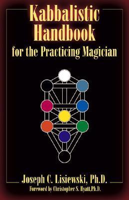 Kabbalistic Handbook for the Practicing Magician by Joseph C. Lisiewski ...