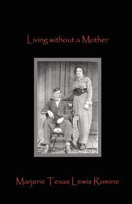 Living Without a Mother by Marjerie Texas Lewis Romine | Goodreads