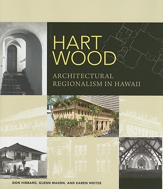 Hart Wood: Architectural Regionalism in Hawaii by Don J. Hibbard ...