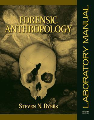 Forensic Anthropology Laboratory Manual by Steven N. Byers | Goodreads