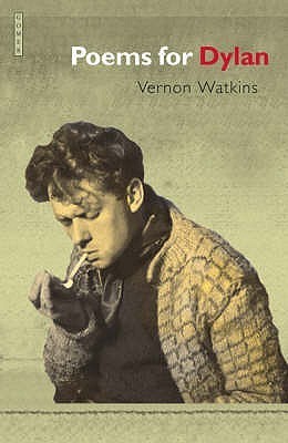 Poems for Dylan by Vernon Watkins | Goodreads