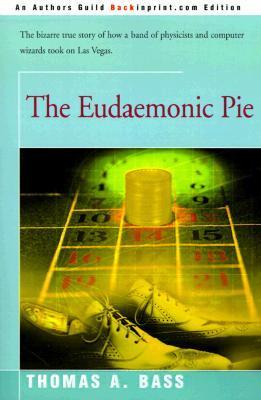 The Eudaemonic Pie by Thomas A. Bass | Goodreads