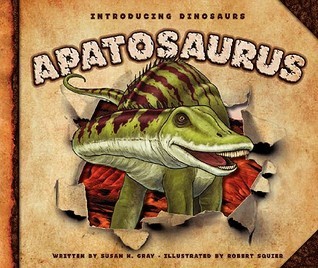 Apatosaurus (Introducing Dinosaurs) by Susan H. Gray | Goodreads