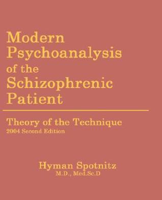 Modern Psychoanalysis of the Schizophrenic Patient: Theory of the ...