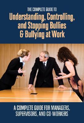 The Complete Guide to Understanding, Controlling, and Stopping Bullies ...