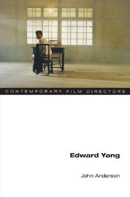 Edward Yang (Contemporary Film Directors) by John Anderson | Goodreads