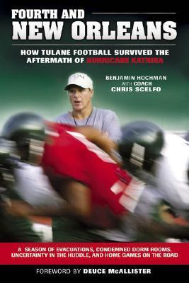 Fourth and New Orleans: How Tulane Football Survived the Aftermath of Hurricane Katrina by ...