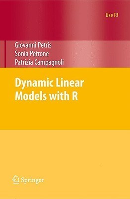 Dynamic Linear Models with R (Use R!) by Giovanni Petris | Goodreads