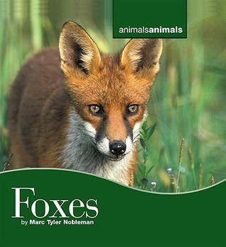 Foxes (Animals Animals) by Marc Tyler Nobleman | Goodreads