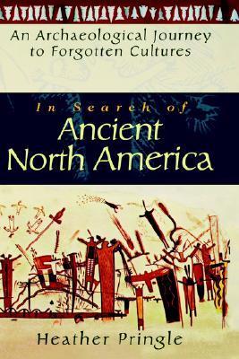 In Search of Ancient North America: An Archaeological Journey to ...