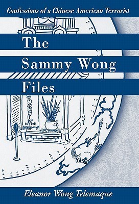 The Sammy Wong Files: Confessions of a Chinese American Terrorist by ...