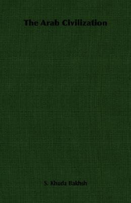 The Arab Civilization by Salahuddin Khuda Bukhsh | Goodreads