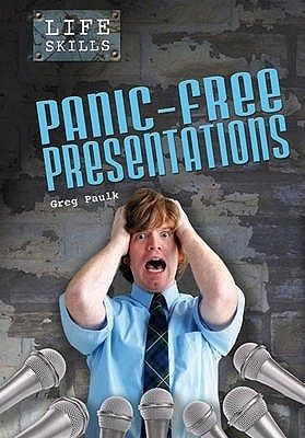 Panic-free Presentations (Life Skills) by Greg Paulk | Goodreads