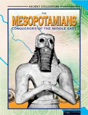 The Mesopotamians: Conquerors Of The Middle East by Katherine Reece ...