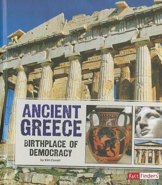 Ancient Greece; Birthplace of Democracy by Kim Covert | Goodreads
