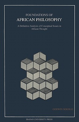 Foundations of African Philosophy: A definitive Analysis of Conceptual ...