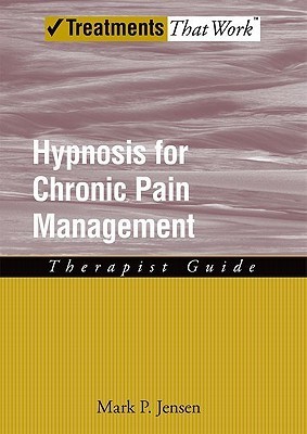 Hypnosis for Chronic Pain Management: Therapist Guide by Mark P. Jensen ...