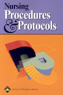 Nursing Procedures & Protocols by Lippincott Williams & Wilkins | Goodreads