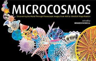 Microcosmos: Discovering the World Through Microscopic Images from 20 X ...