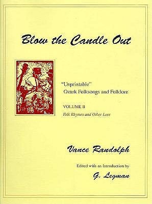 Blow the Candle Out: "Unprintable" Ozark Folksongs and Folklore, Volume ...