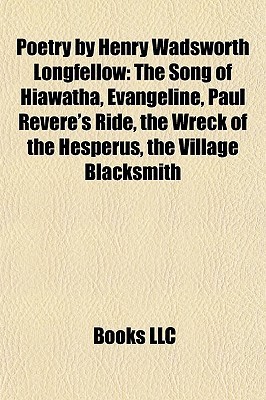 Poetry by Henry Wadsworth Longfellow: The Song of Hiawatha, Evangeline ...