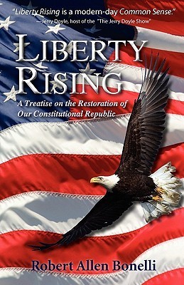 Liberty Rising by Robert Allen Bonelli | Goodreads