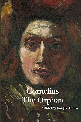 Cornelius: The Orphan by Douglas Quinn | Goodreads