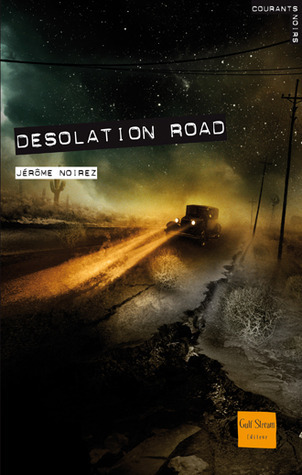 Desolation Road by Jérôme Noirez | Goodreads