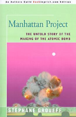 Manhattan Project: The Untold Story of the Making of the Atomic Bomb by ...