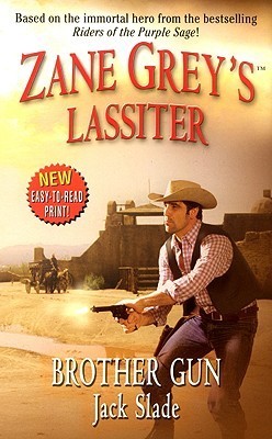 Brother Gun(Zane Grey's Lassiter) by Jack Slade | Goodreads