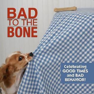 Bad to the Bone!: Celebrating Good Times And Bad Behavior by WCP ...