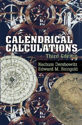 Calendrical Calculations by Nachum Dershowitz | Goodreads