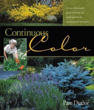 Continuous Color: A Month-by-Month Guide to Shrubs and Small Trees for ...