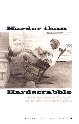 Harder than Hardscrabble: Oral Recollections of the Farming Life from ...