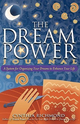 The Dream Power Journal: A System for Organizing Your Dreams to Enhance ...