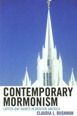 Contemporary Mormonism: Latter-day Saints in Modern America by Claudia ...