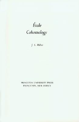 Etale Cohomology. (PMS-33) by James S. Milne | Goodreads