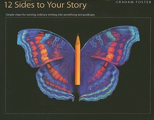 12 Sides to Your Story: Simple Steps for Turning Ordinary Writing into ...