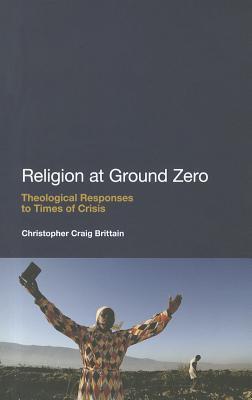 Religion at Ground Zero: Theological Responses to Times of Crisis by ...