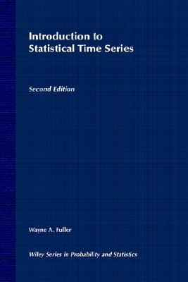 Introduction to Statistical Time Series by Wayne A. Fuller | Goodreads