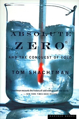 Absolute Zero And The Conquest Of Cold by Tom Shachtman | Goodreads