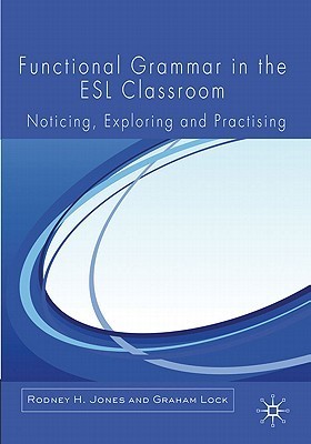 Functional Grammar in the ESL Classroom: Noticing, Exploring and ...