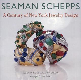 Seaman Schepps: A Century of New York Jewelry Design by Amanda Vaill | Goodreads