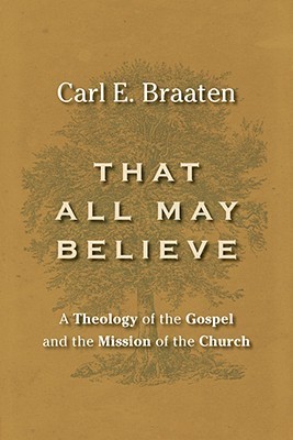 That All May Believe: A Theology of the Gospel and the Mission of the ...