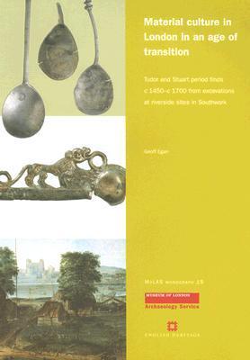 Material Culture in London in an Age of Transition: Tudor and Stuart ...