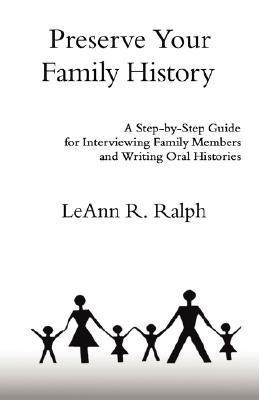 Preserve Your Family History: A Step-By-Step Guide for Interviewing ...