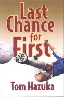 Last Chance for First by Tom Hazuka | Goodreads