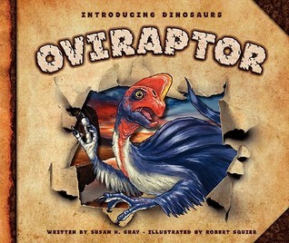 Oviraptor (Introducing Dinosaurs) by Susan H. Gray | Goodreads